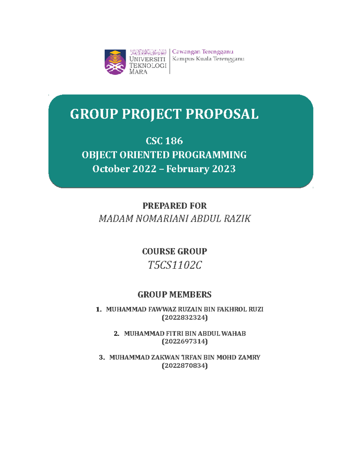 Group Proposal 186 Group 7 - MADAM NOMARIANI ABDUL RAZIK COURSE GROUP T5CS1102C GROUP MEMBERS 1 ...