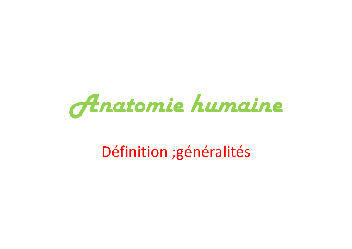 Intro anat - Anatomie humaine Définition ;généralités Objectifs ...