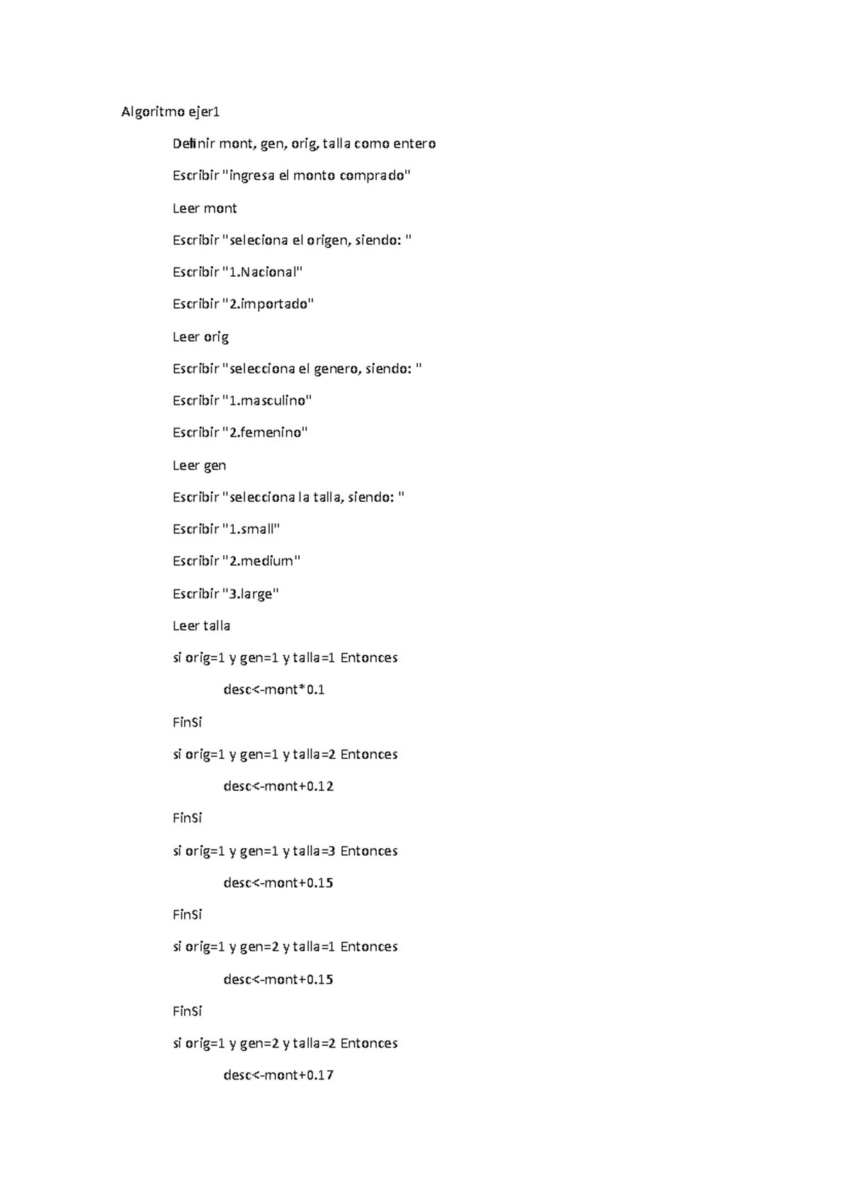 Algoritmo s10 s1 - Algoritmo ejer Definir mont, gen, orig, talla como entero Escribir "ingresa ...