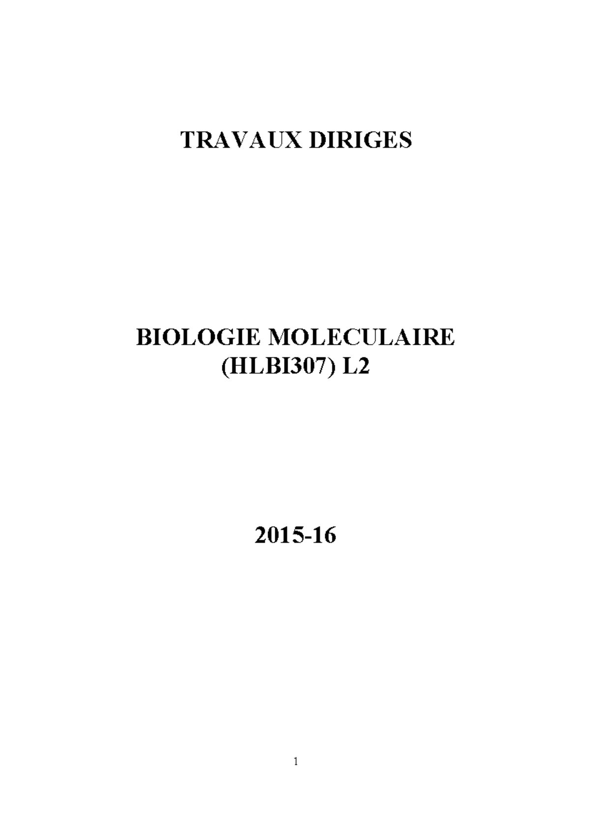 Poly TD-2015-2016 - travaux dirigés - TRAVAUX DIRIGES BIOLOGIE MOLECULAIRE (HLBI307) L 2015 ...