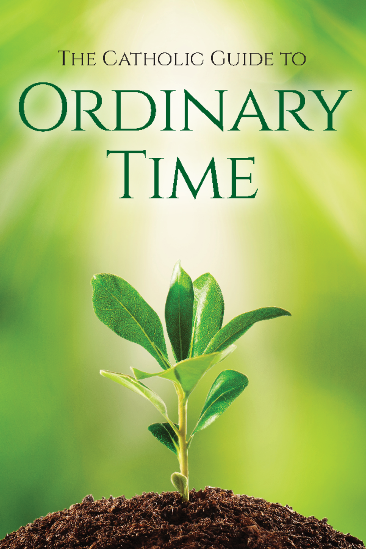 The Catholic Guide to Ordinary Time - Ordinary Time The Catholic Guide ...