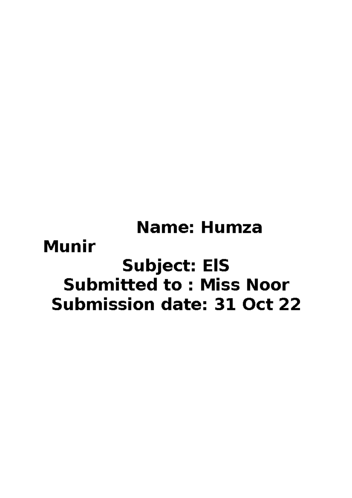 Els 2 - Name: Humza Munir Subject: ElS Submitted to : Miss Noor Submission date: 31 Oct 22 - Studocu