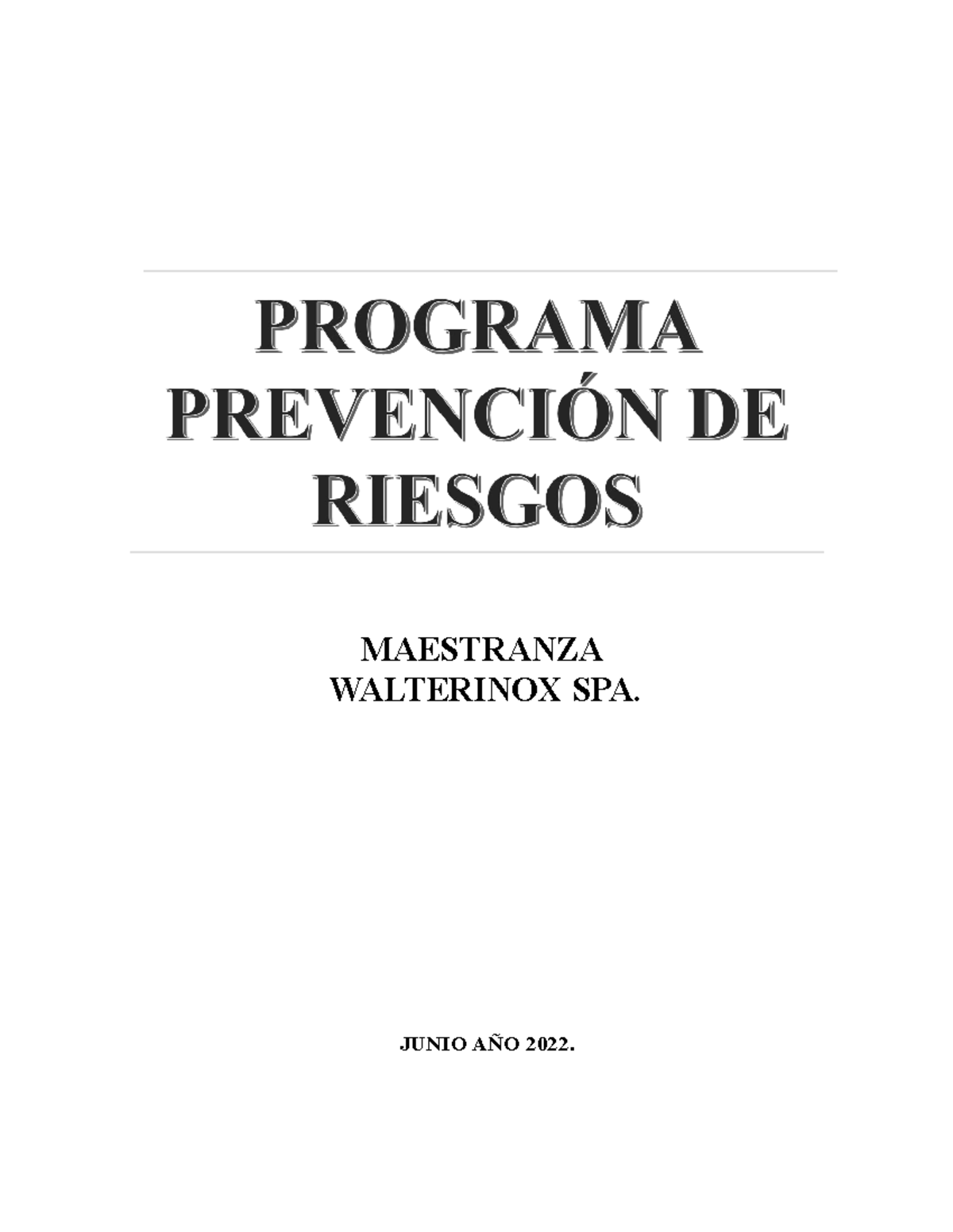 Programa DE Prevención DE Riesgos Junio AÑO 2022 - MAESTRANZA WALTERINOX SPA. JUNIO AÑO 2022 ...