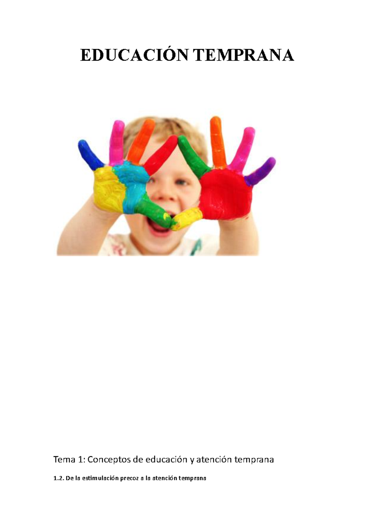Resumen educsion temprana - EDUCACIÓN TEMPRANA Tema 1: Conceptos de ...