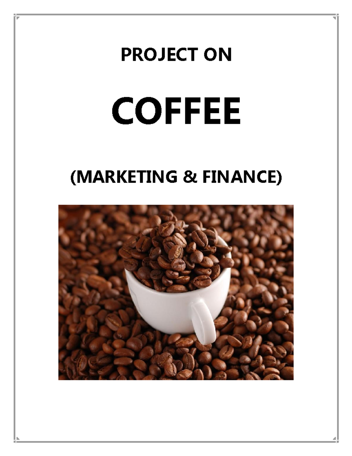 19655653 Coffee Project Marketing and Finance - ####### PROJECT ON ...
