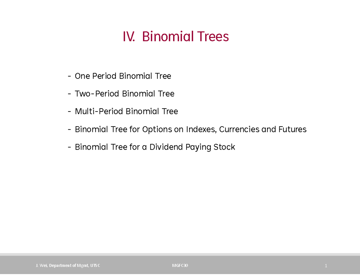 4 binomial trees - IV. Binomial Trees - One Period Binomial Tree - Two-Period Binomial Tree ...