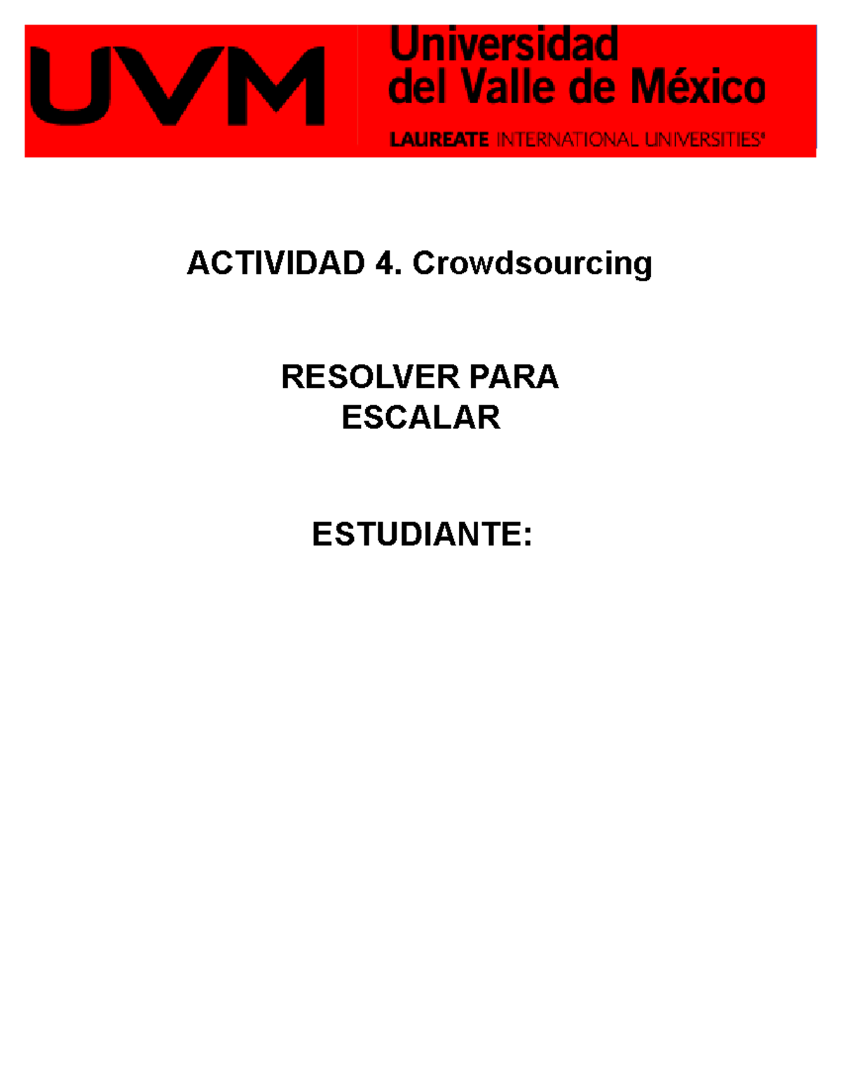 Crowdsourcing Actividad 4 - ACTIVIDAD 4. Crowdsourcing RESOLVER PARA ESCALAR ESTUDIANTE: 1 ...