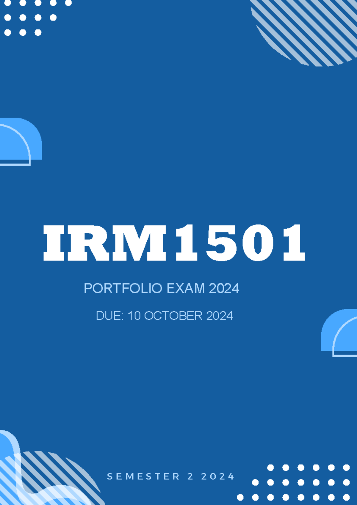 IRM1501 Portfolio Exam 10 October 2024 - S E M E S T E R IRM PORTFOLIO EXAM DUE: 10 OCTOBER ...