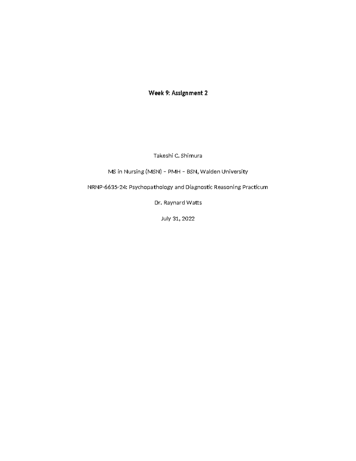 Wk9Assgn2ShimuraT - Week 9: Assignment 2 Takeshi C. Shimura MS in Nursing (MSN) – PMH – BSN ...