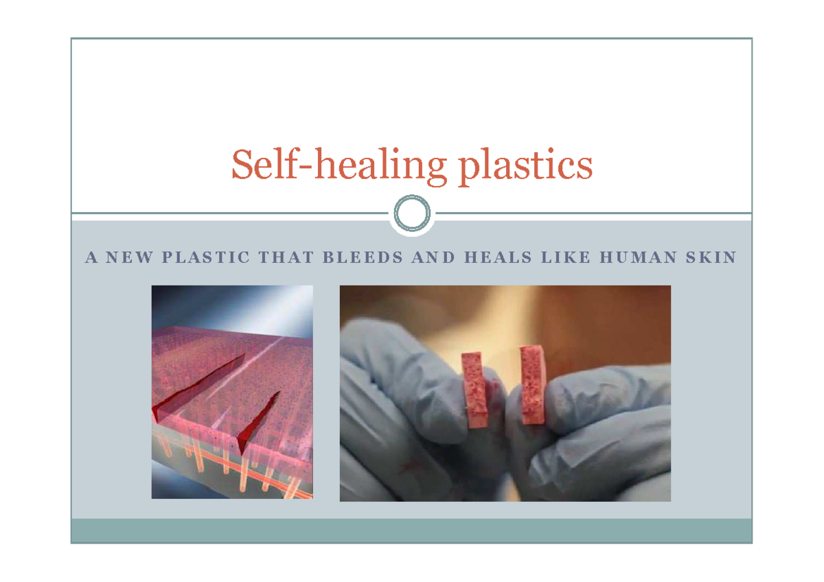 Presentation on self-healing plastics - A NEW PLASTIC THAT BLEEDS AND ...