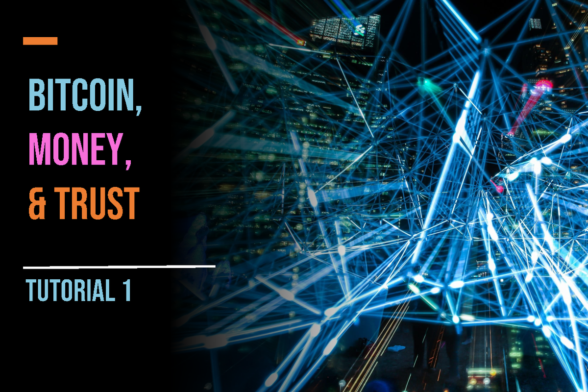Tutorial 1 Slides - Bitcoin, Money, & trust Tutorial 1 Tutorial 1 ...
