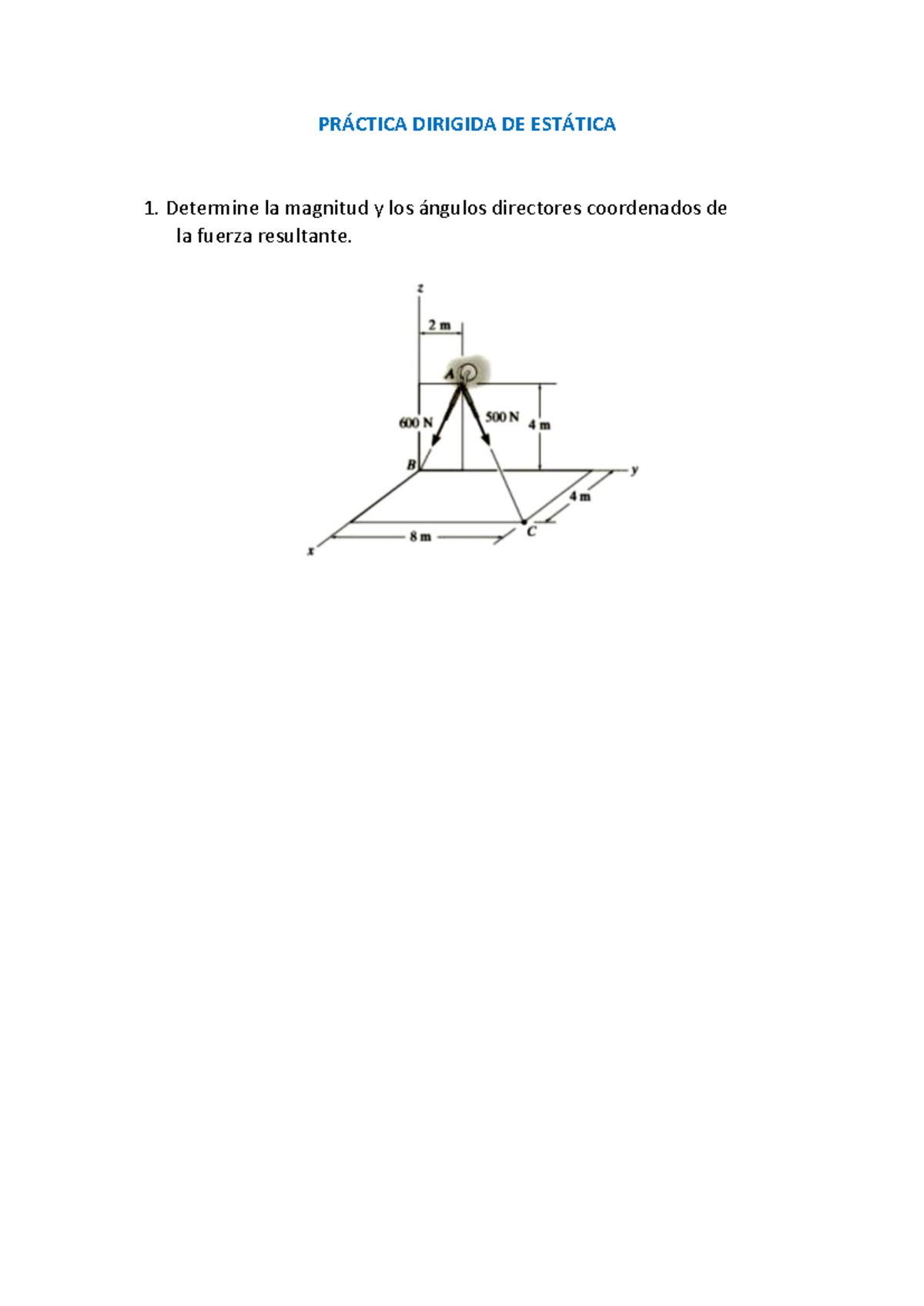Practica Dirigida DE EST-TICA - Fuerzas - PRÁCTICA DIRIGIDA DE ESTÁTICA Determine la magnitud y ...