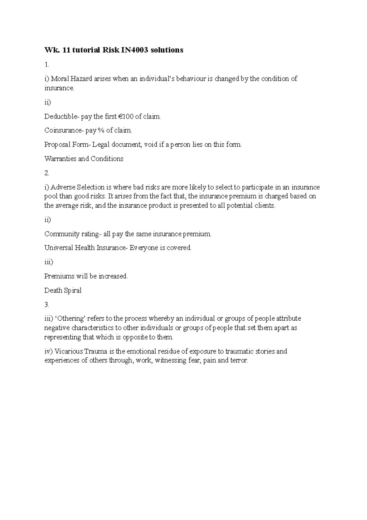 Wk11 tutorial solutions - Wk. 11 tutorial Risk IN4003 solutions 1. i) Moral Hazard arises when ...