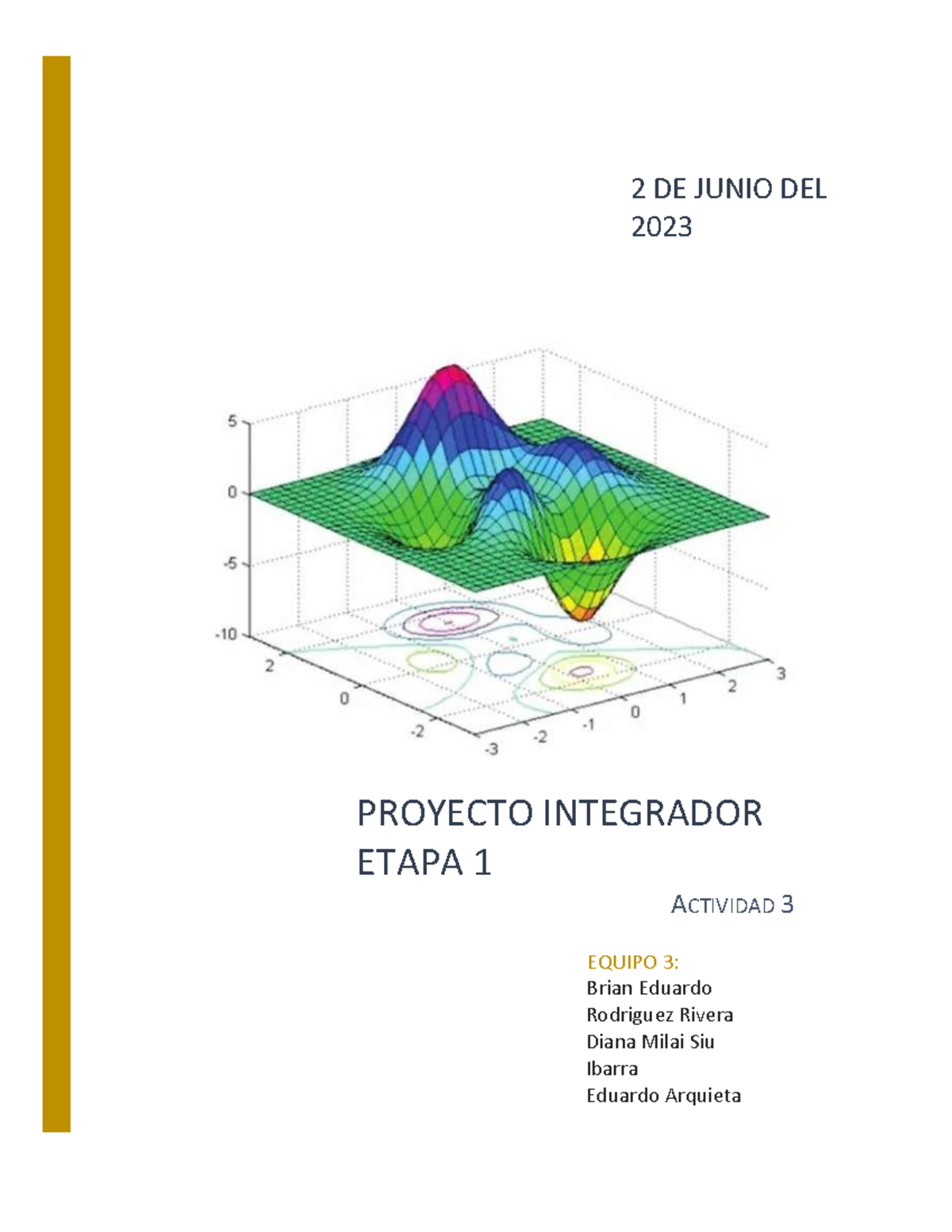 Proyecto integrador etapa 3 - 2 DE JUNIO DEL 2023 PROYECTO INTEGRADOR ETAPA 1 ACTIVIDAD 3 EQUIPO ...