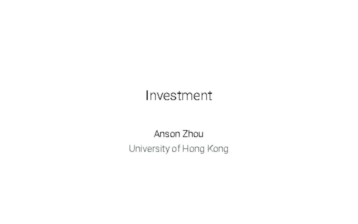 Investment - good one to study - Investment Anson Zhou University of ...