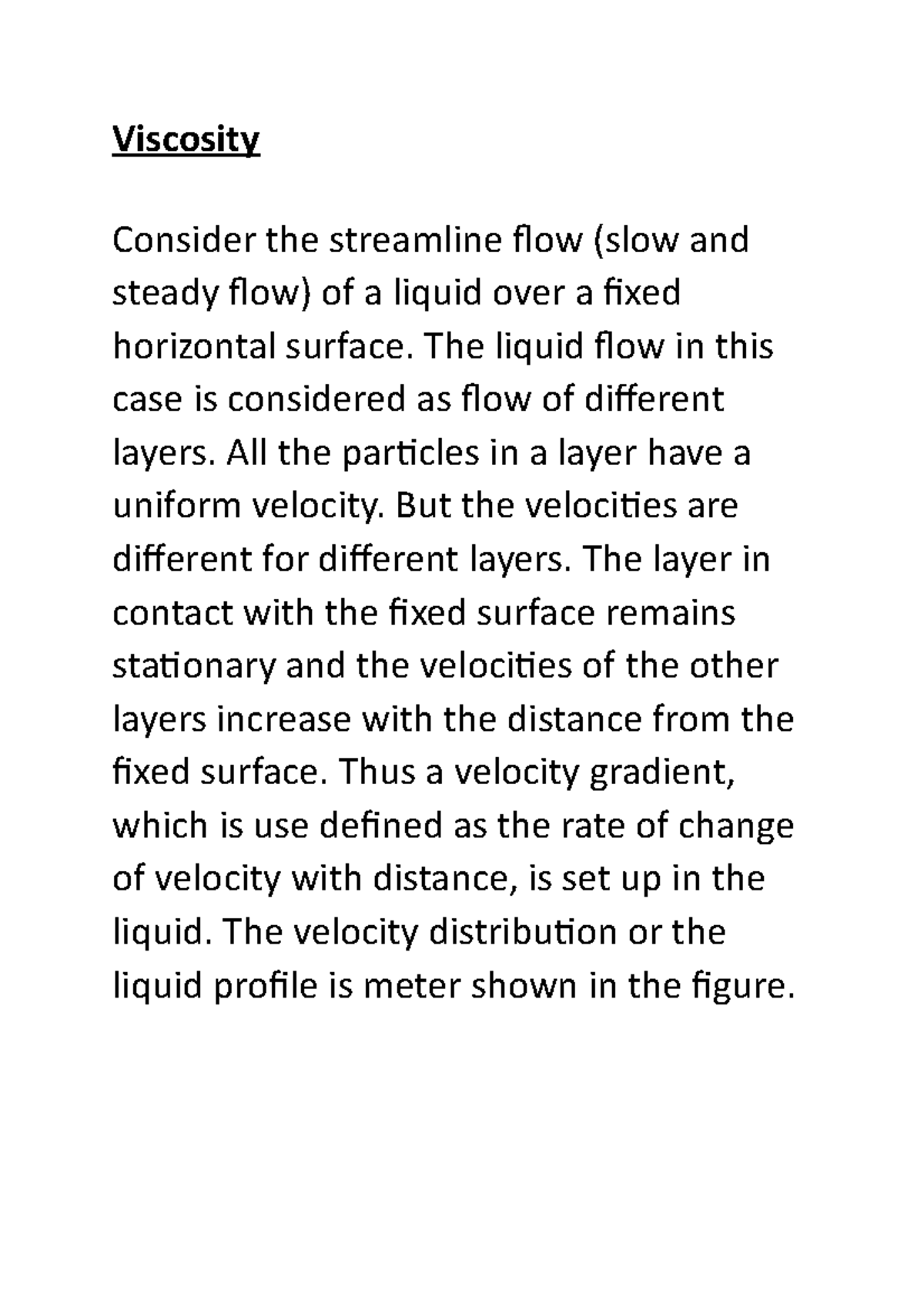 Viscosity - Viscosity Consider the streamline flow (slow and steady flow) of a liquid over a ...