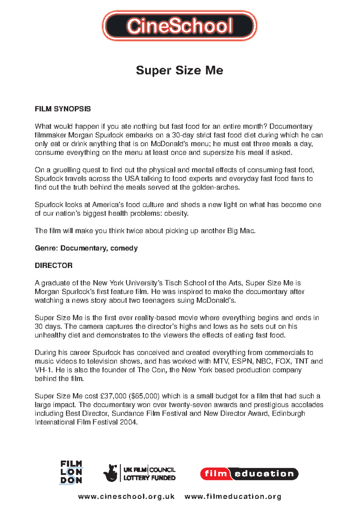 Super size me cineschool - Super Size Me FILM SYNOPSIS What would ...