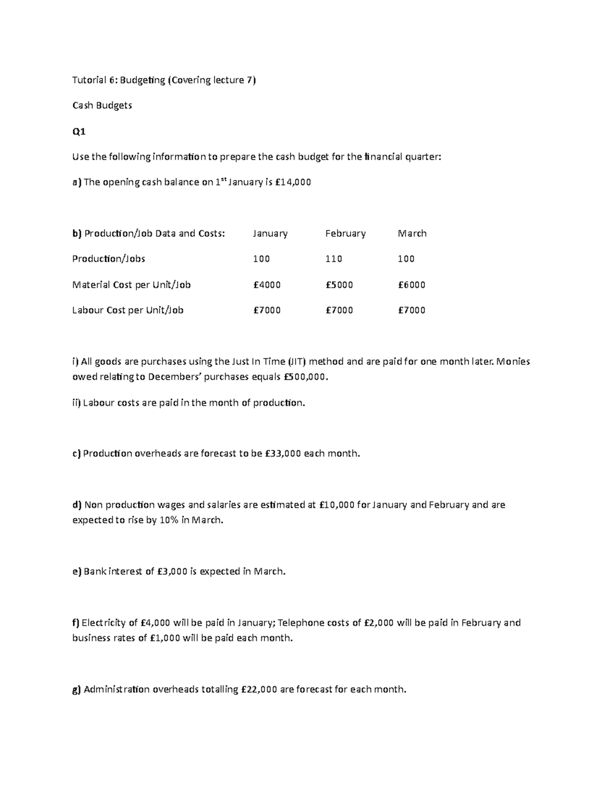 Tutorial 6 - Tutorial 6: Budgeting (Covering lecture 7) Cash Budgets Q ...