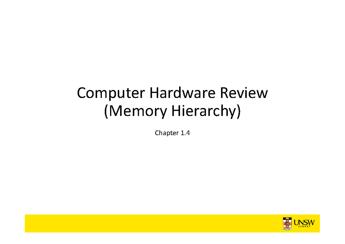 Lect07 - 2023 T1 - Computer Hardware Review (Memory Hierarchy) Chapter 1. Learning Outcomes ...