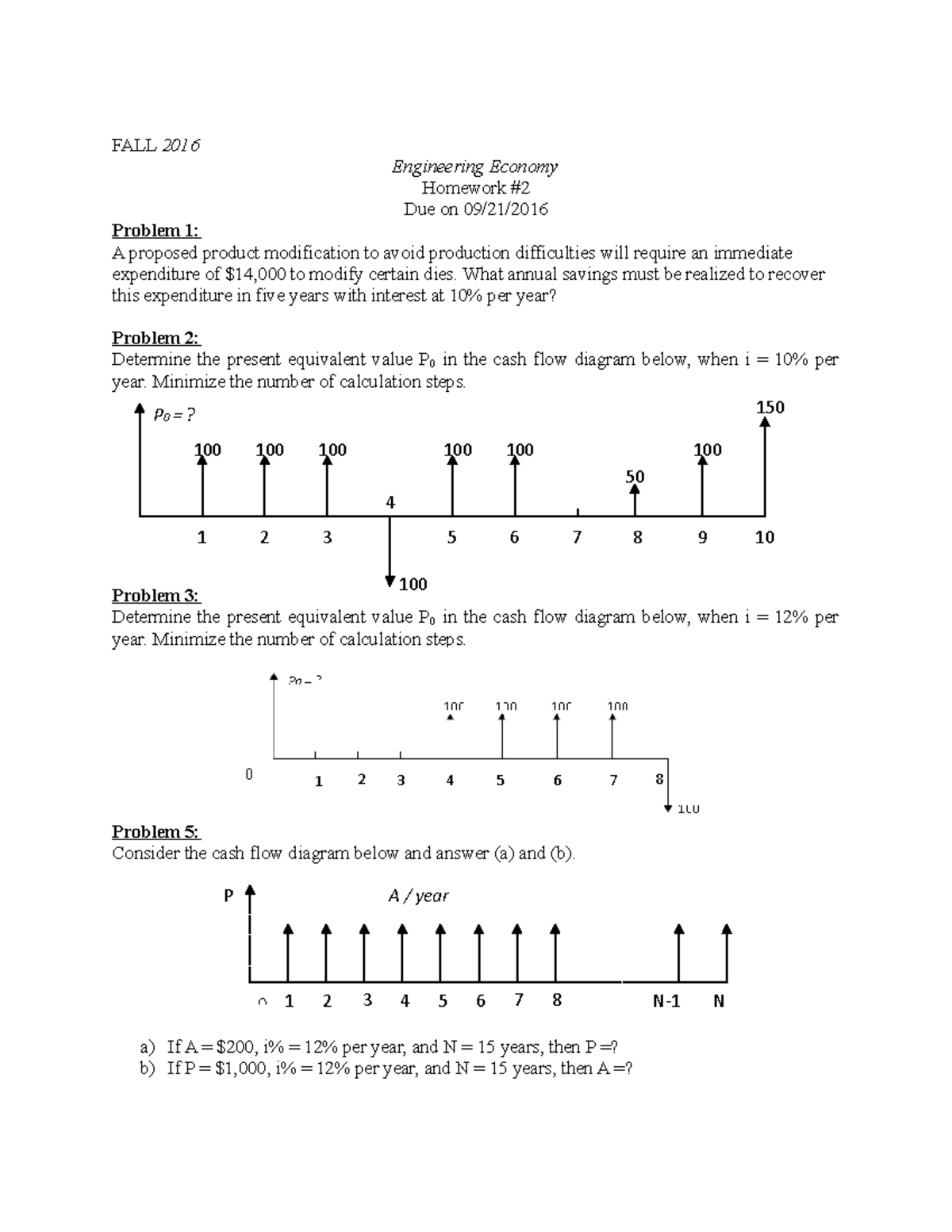 HW 2 Questions FL 2016 - FALL 2016 Engineering Economy Homework # Due ...