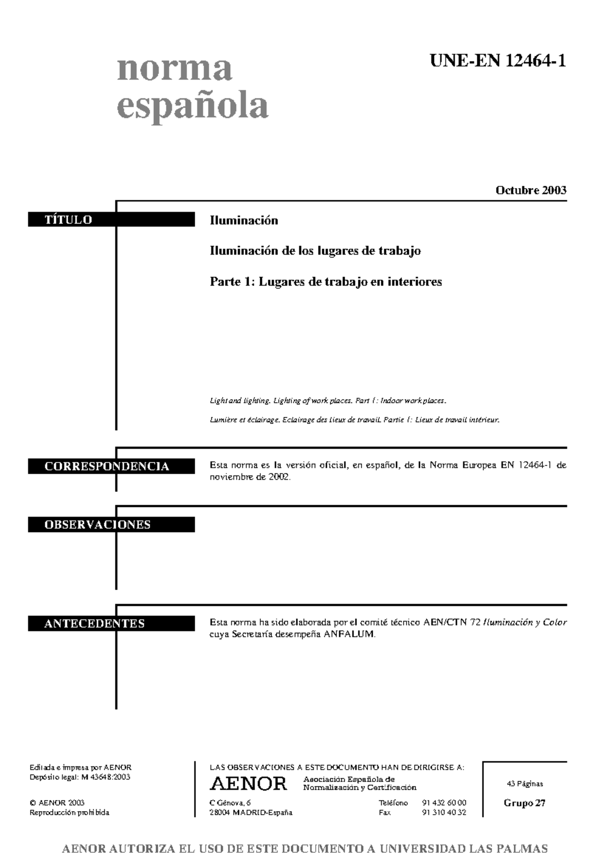 UNE-EN 12464-1 2003 Iluminacion - UNE-EN 12464- norma española Octubre 2003 TÍTULO Iluminación ...