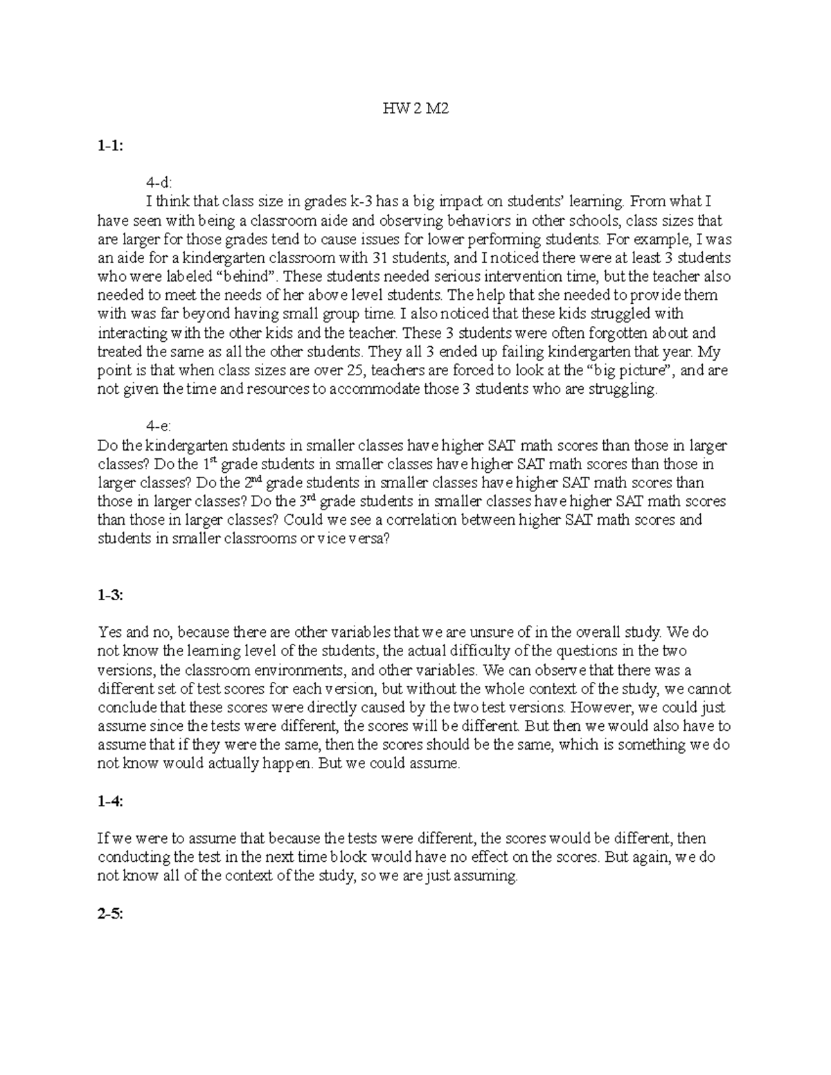 HW 2 M2 - homework - HW 2 M 1-1: 4-d: I think that class size in grades k-3 has a big impact on ...
