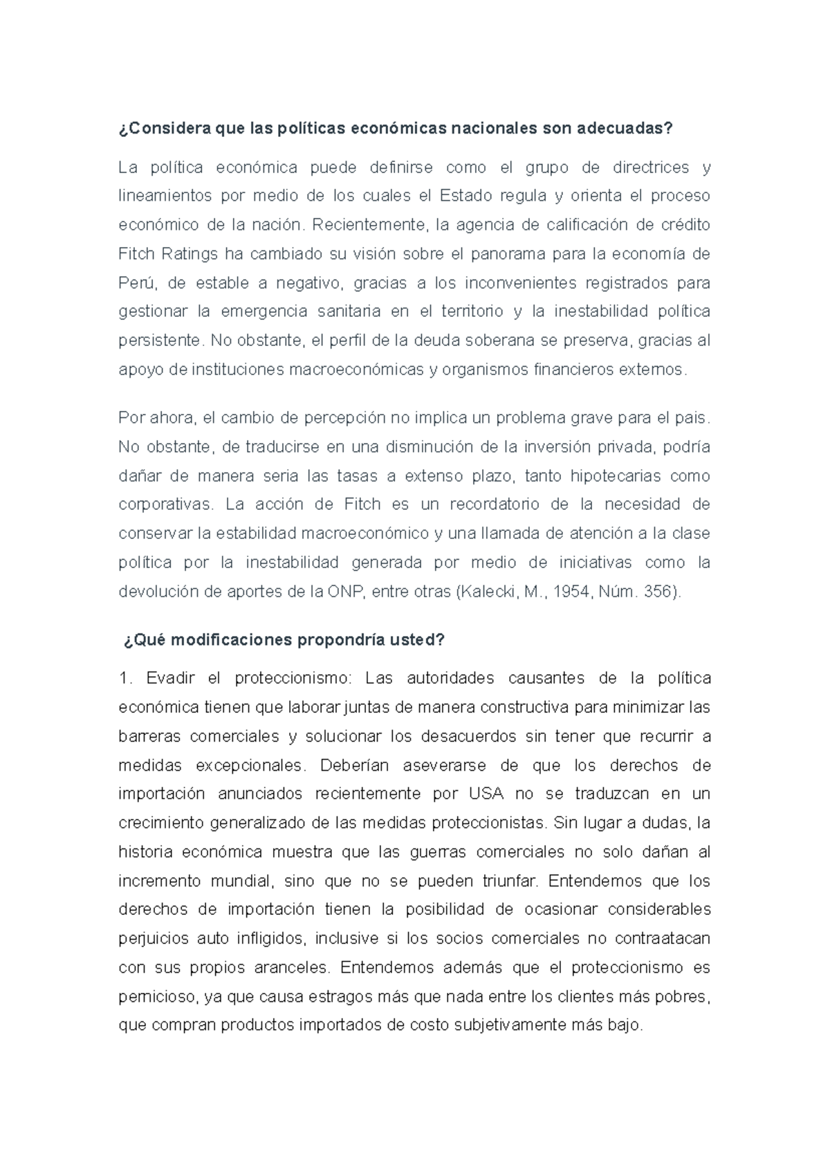 Considera que las políticas económicas nacionales son adecuadas ...