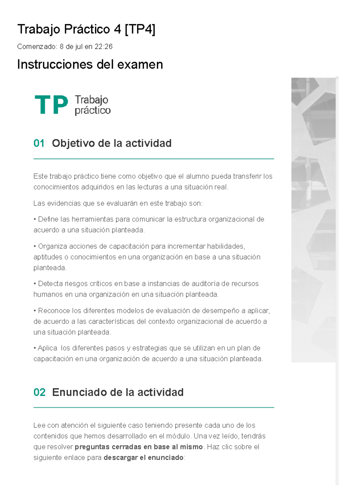 Examen Trabajo Práctico 4 [TP4] - Trabajo Práctico 4 [TP4] Comenzado: 8 de jul en 22 ...