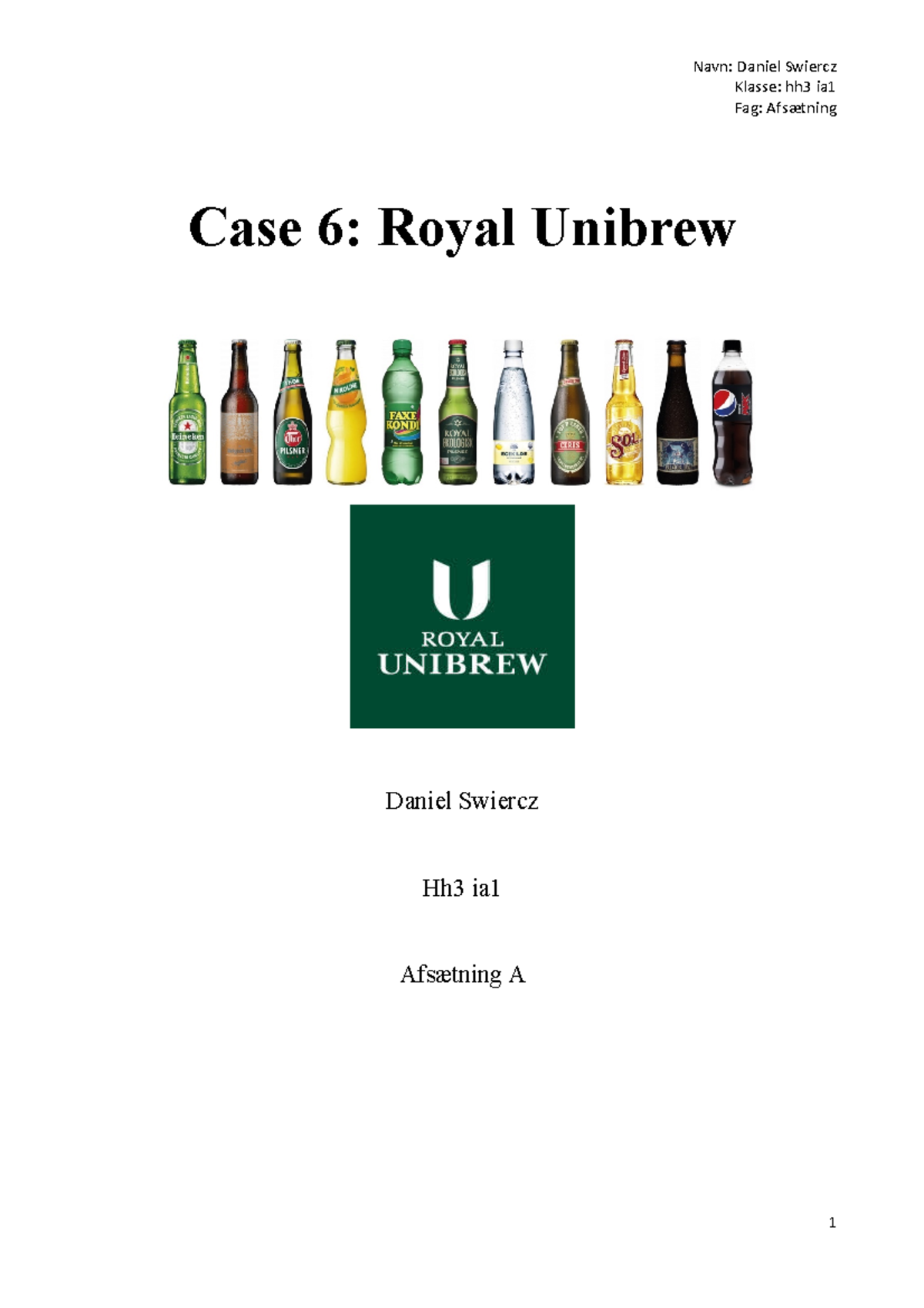 Afsætning Uni Brew - Afs - Klasse: hh3 ia Fag: Afsætning Case 6: Royal ...