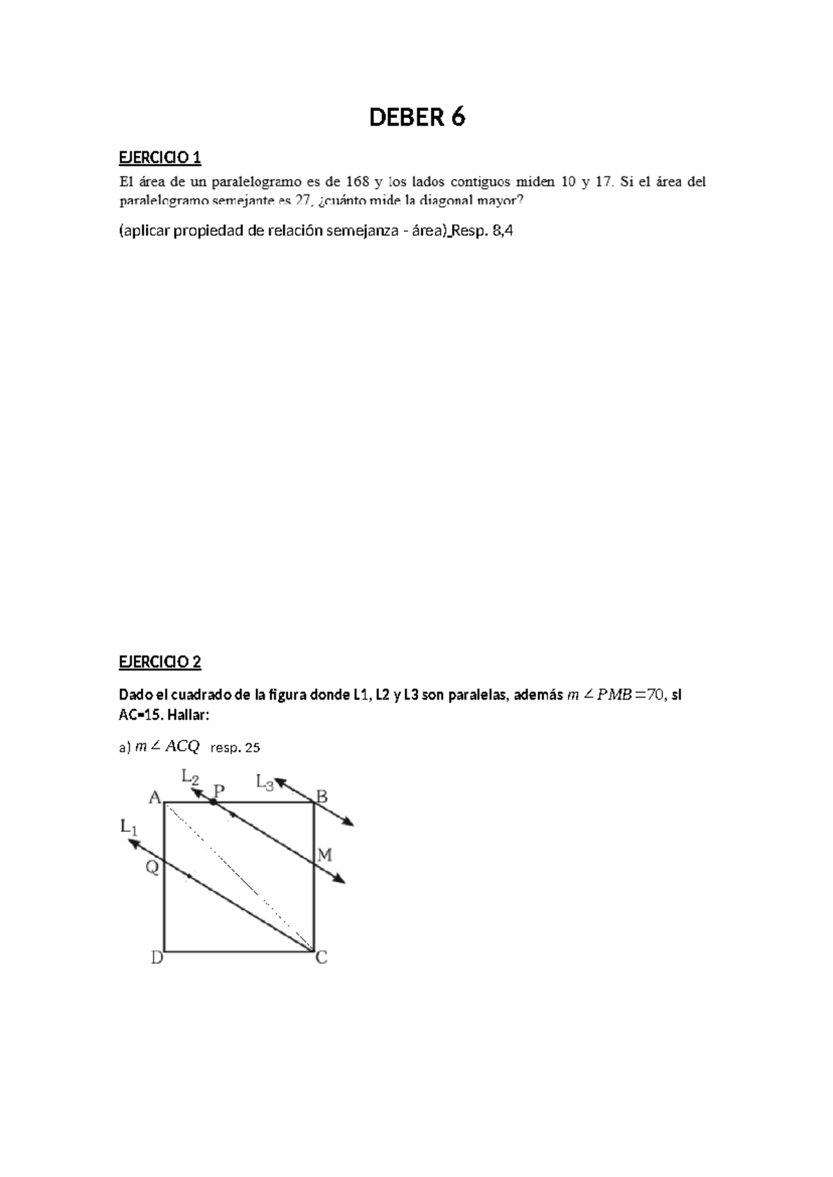 Deber 6 - DEBER 6 EJERCICIO 1 (aplicar propiedad de relación semejanza - área) Resp. 8 ...