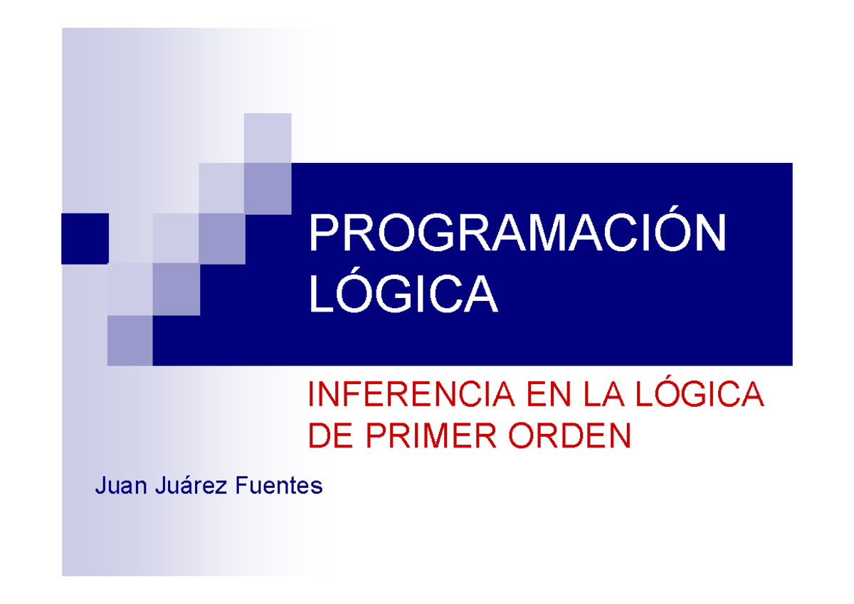 TEMA4 - PROGRAMACIÓNLÓGICAINFERENCIA EN LA LÓGICADE PRIMER ORDENJuan ...