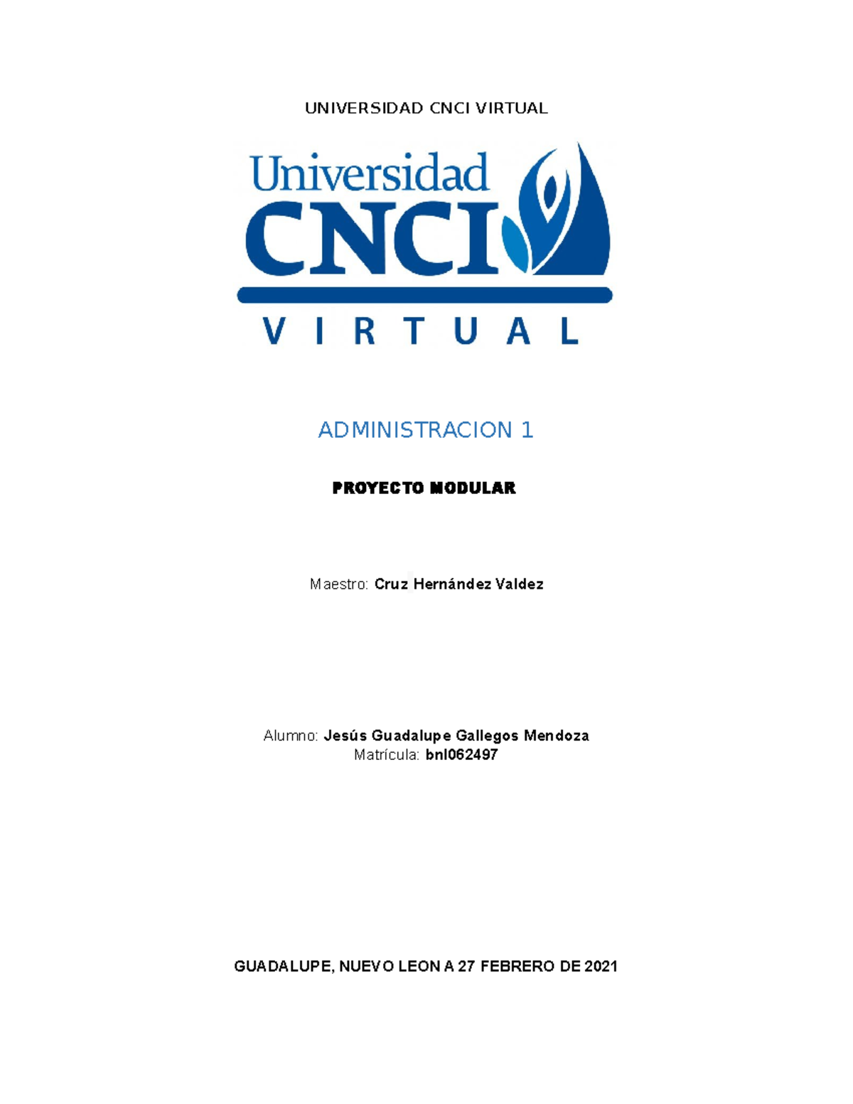 Proyecto Modular - UNIVERSIDAD CNCI VIRTUAL ADMINISTRACION 1 PROYECTO MODULAR Maestro: Cruz ...