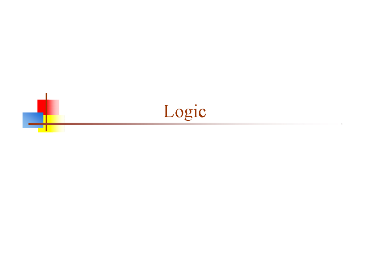 02c Knowledge Representation Logic - Logic What is logic? Logic is an ...