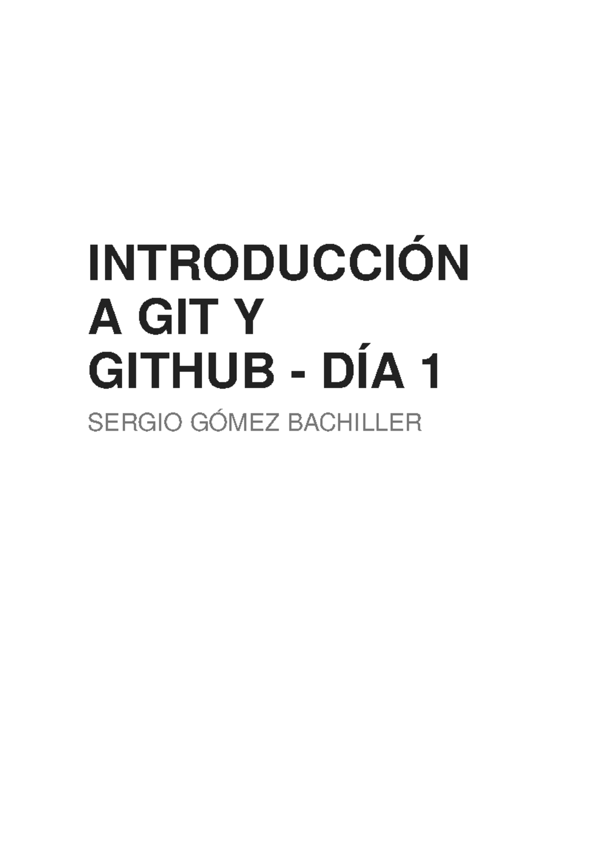 Manual Git - Manuel git, ayuda para programación - INTRODUCCIÓN A GIT Y GITHUB - DÍA 1 SERGIO ...