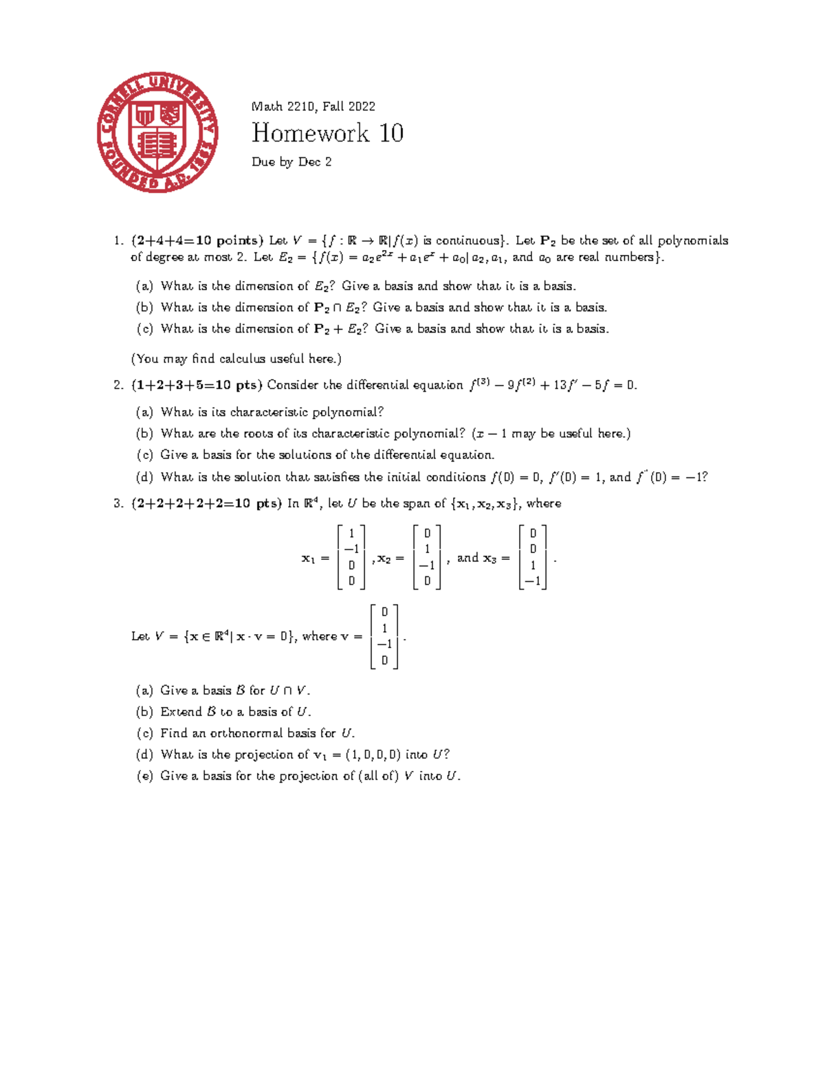 Homework 10 - Math 2210, Fall 2022 Homework 10 Due by Dec 2 (2+4+4=10 points) Let V = {f : R! R ...