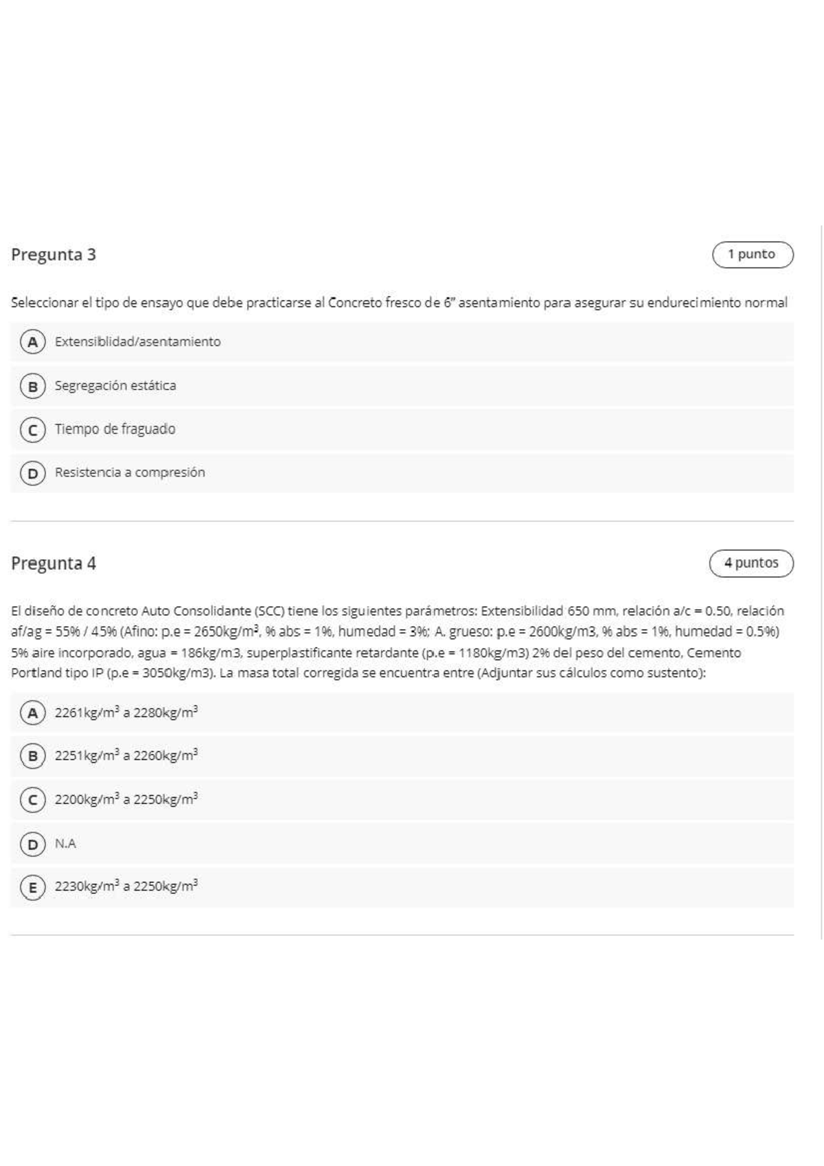 PC2-Preguntas 3 y 4 - Pregunta 3 1 punto Seleccionar el tipo de ensayo que debe practicarse al ...