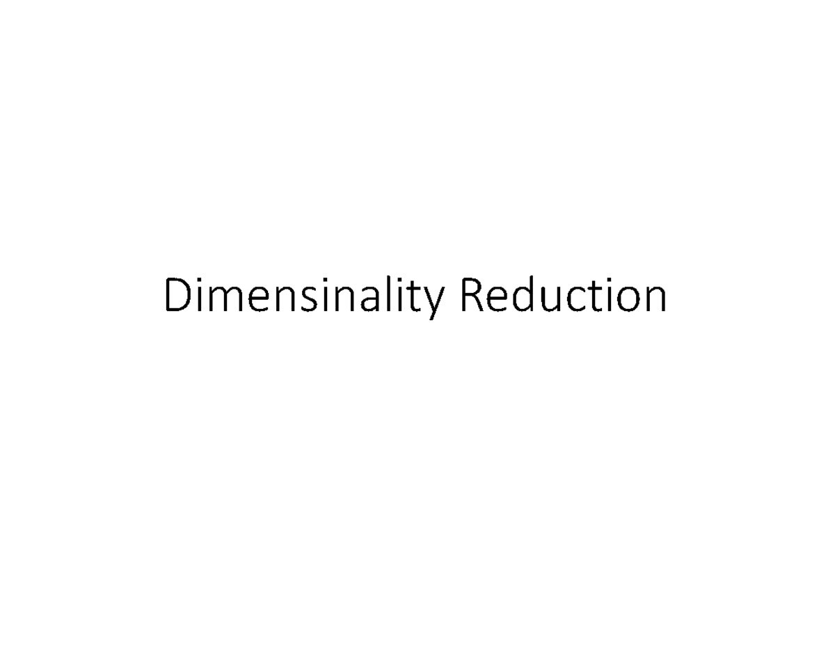 Dimensionality Reduction - Dimensinality Reduction Outline Data Preprocessing Data Visualization ...