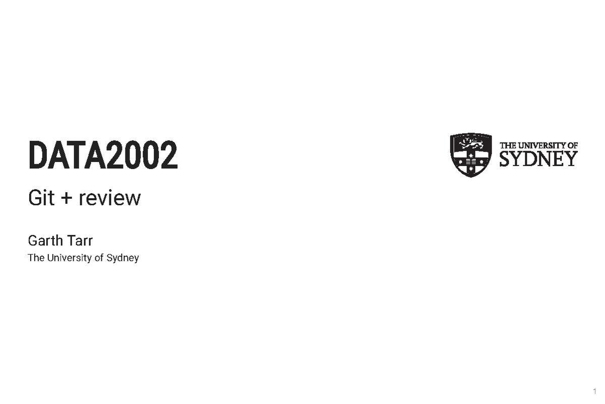 Lec18 - 2023-Data2002-LEC - DATA Git + review Garth Tarr The University of Sydney In this ...