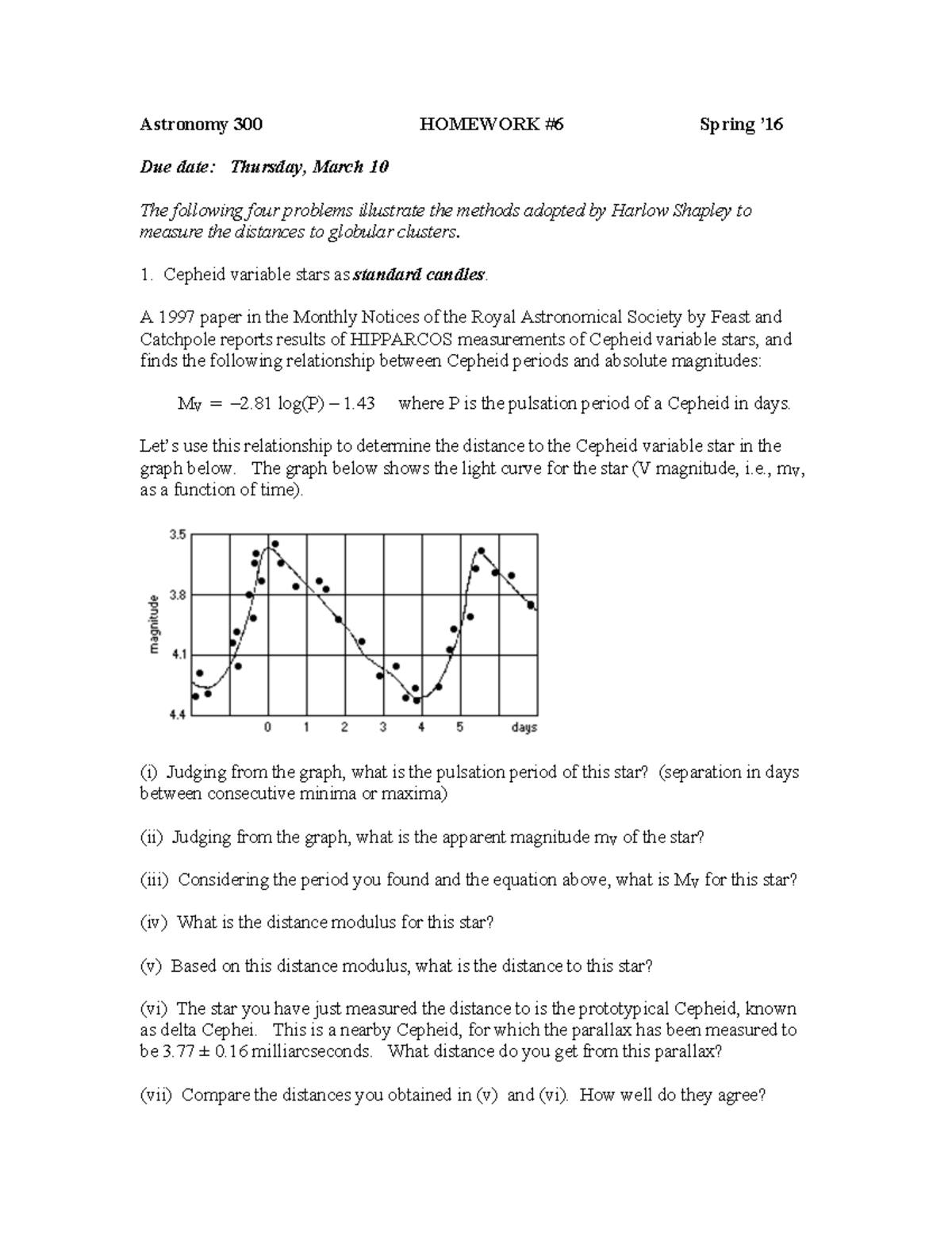 Hw06 - Homework assignment 6 - Astronomy 300 HOMEWORK #6 Spring ’ Due ...