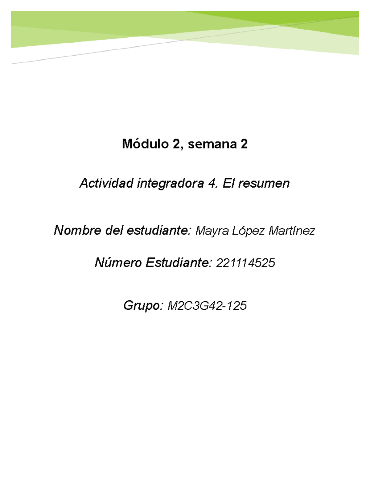El resumen - 2022 - Módulo 2, semana 2 Actividad integradora 4. El resumen Nombre del estudiante ...