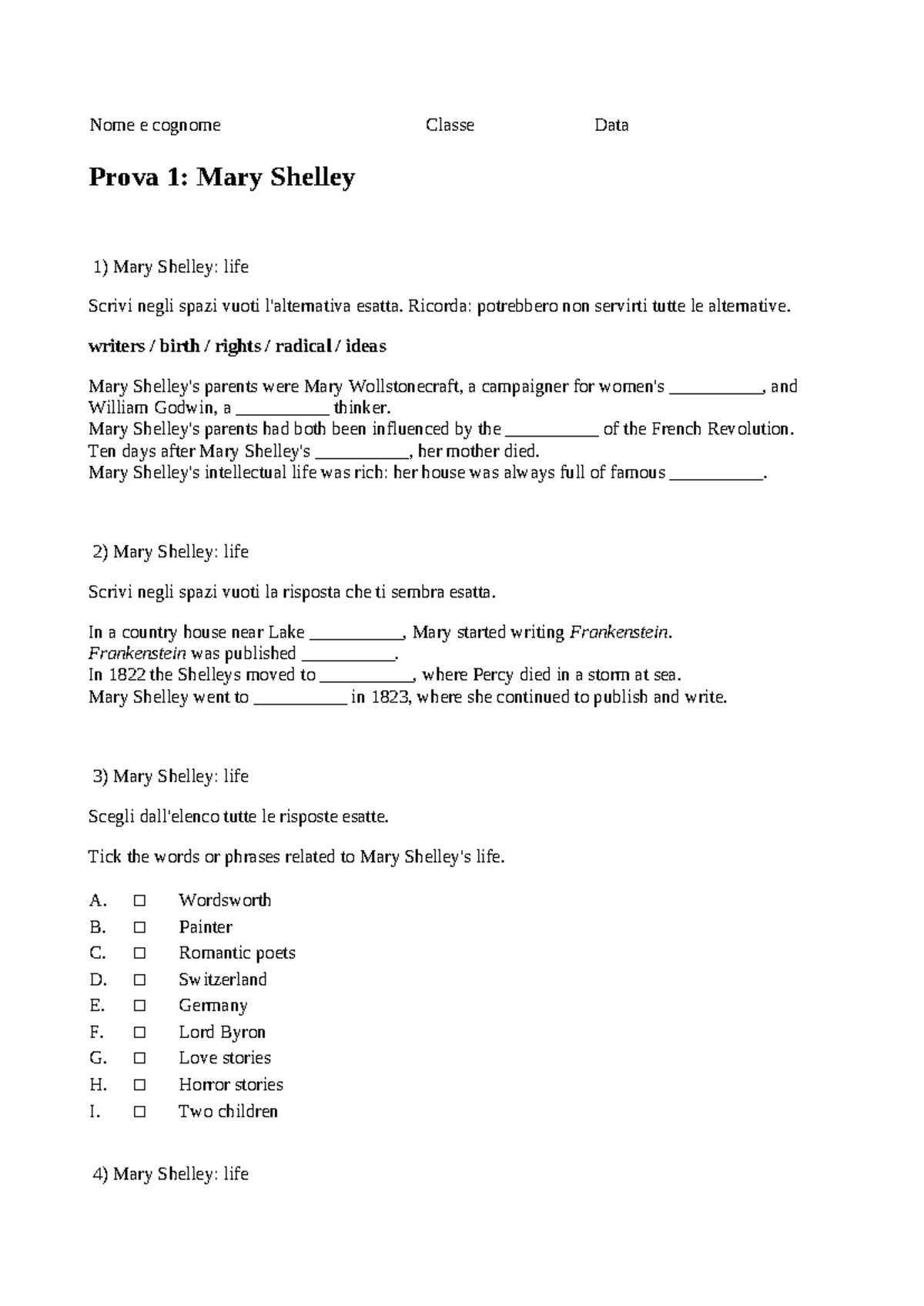 Mary Shelley - Nome e cognome Classe Data Prova 1: Mary Shelley Mary Shelley: life Scrivi negli ...