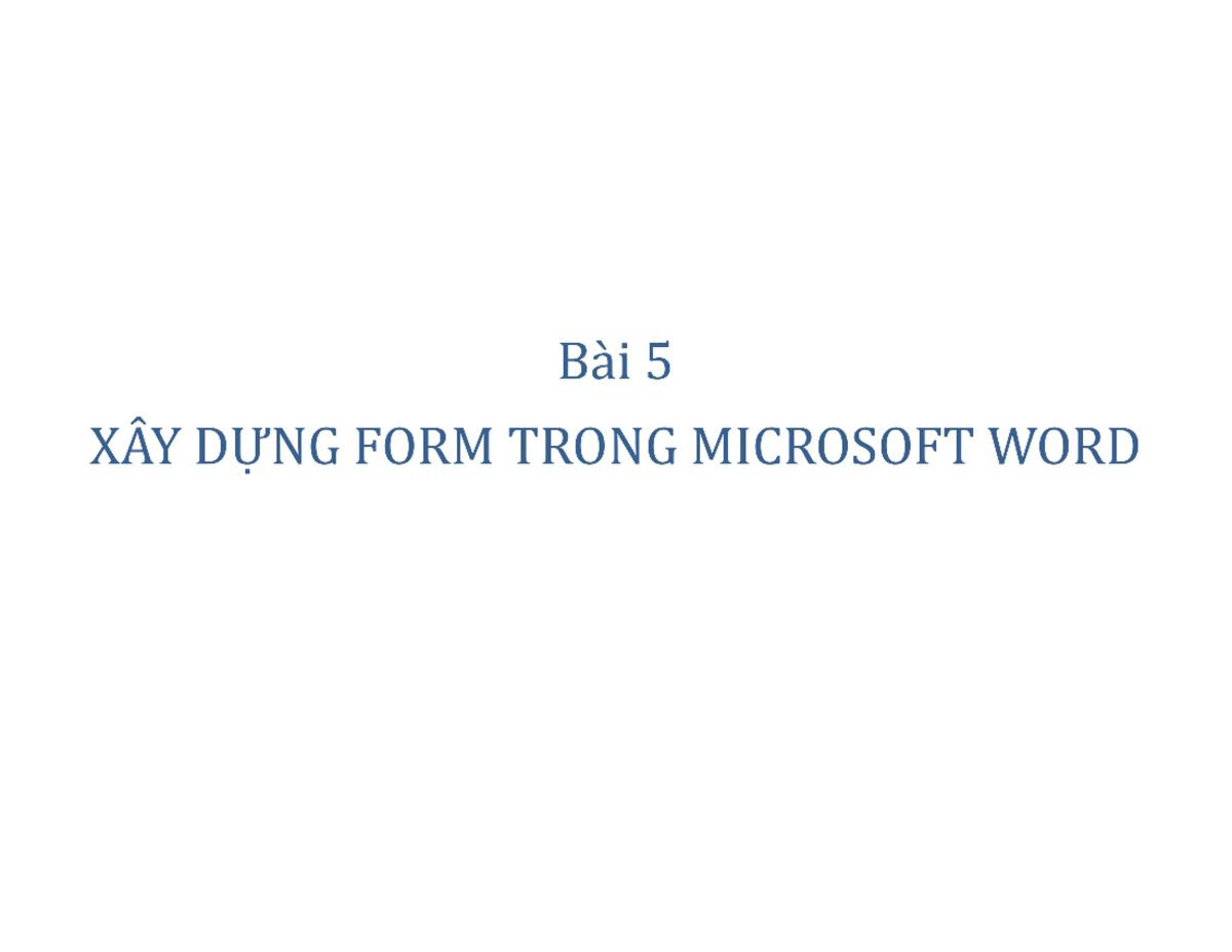 BAI 5. FORM Trong MS WORD - Image - Bài 5 XÃY DU'NG FORM TRONG MICROSOFT WORD Bài 5 XÃY - Studocu