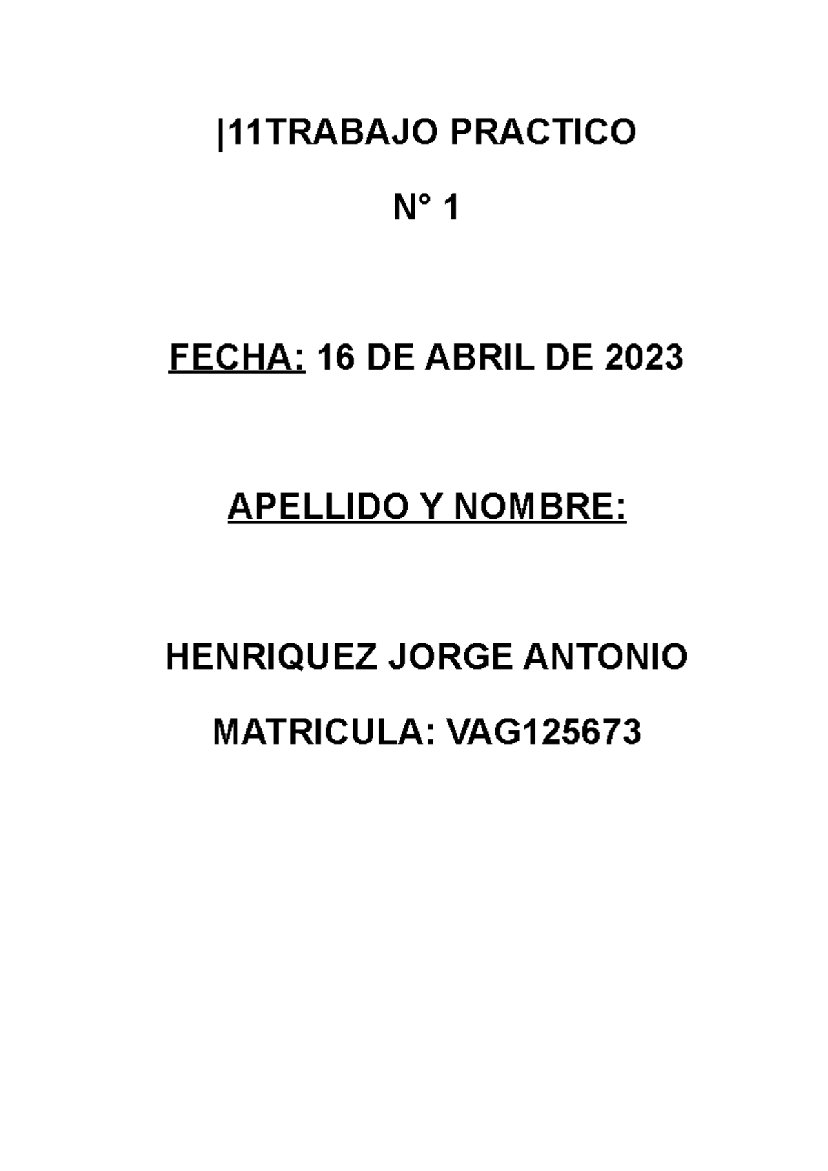 Trabajo Practico N° 1 - 90/100 - |11TRABAJO PRACTICO N° 1 FECHA: 16 DE ABRIL DE 2023 APELLIDO Y ...