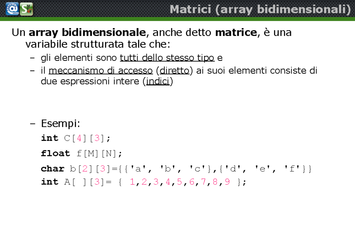 Lezione 17 - Bfnfndndnd - Matrici (array bidimensionali) Un array bidimensionale, anche detto ...
