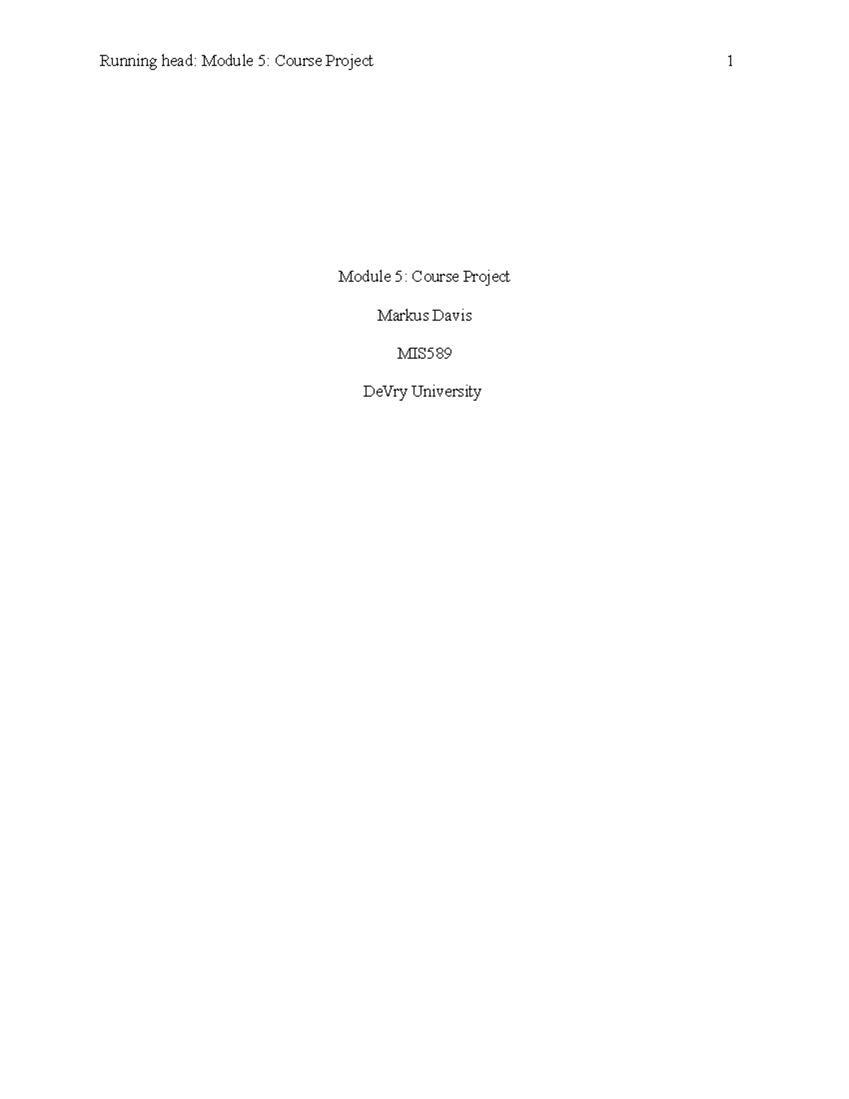 MIS589 Module 5 - Running head: Module 5: Course Project 1 Module 5 ...