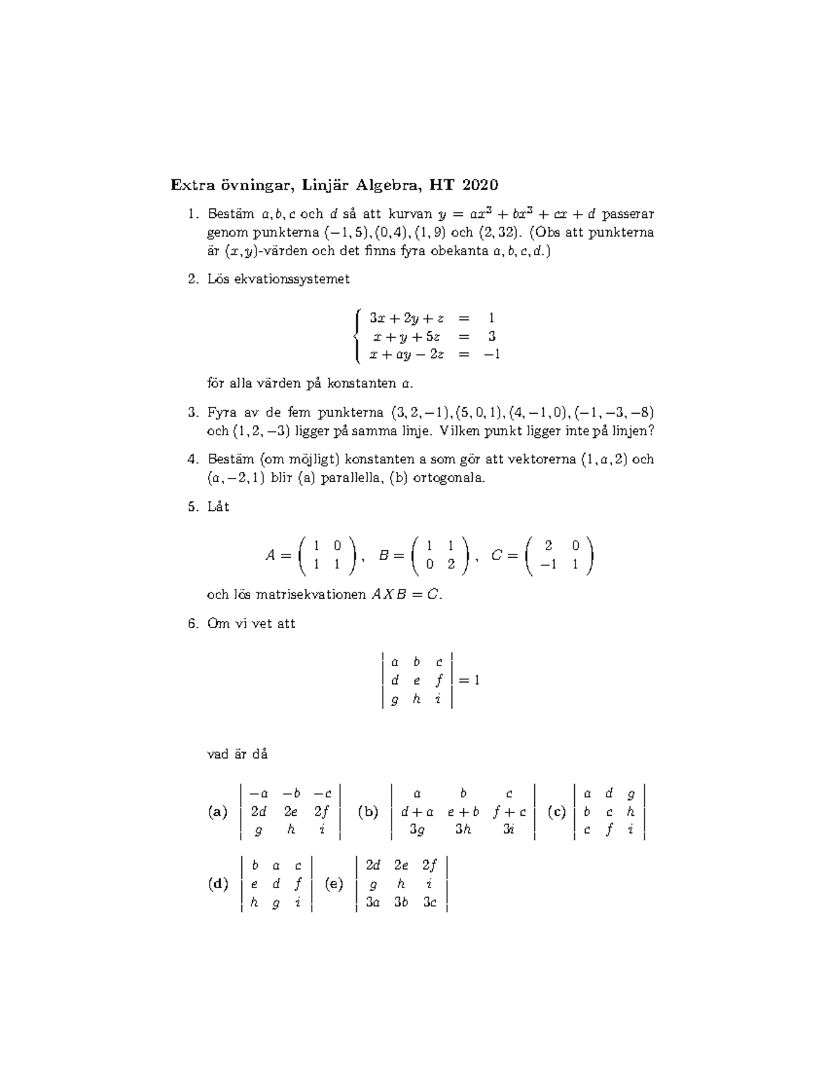 Linj r Algebra Extra vningar (4) - Extra ̈ovningar, Linj ̈ar Algebra, HT 2020 Best ̈ama, b ...