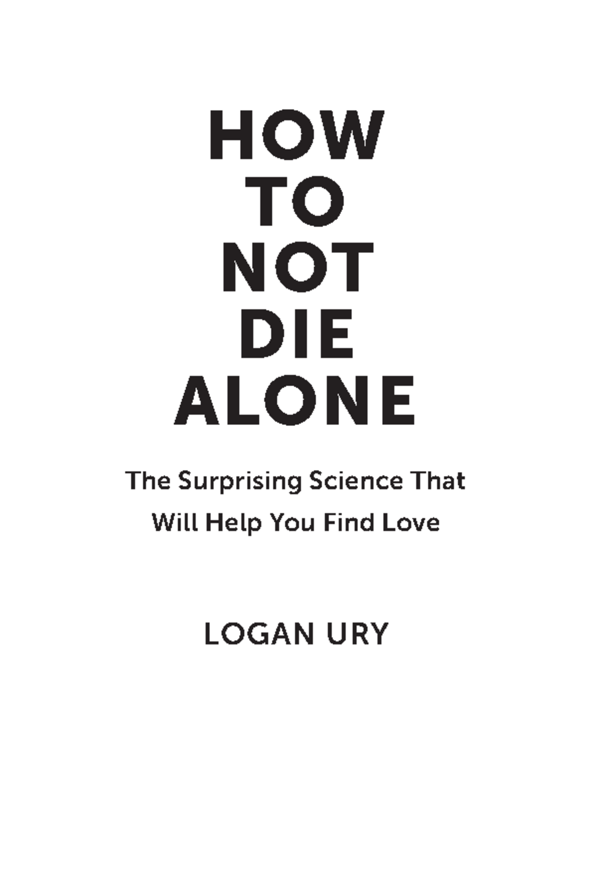 How to not die alone PDF - Jiayous - HOW TO NOT DIE ALONE The ...