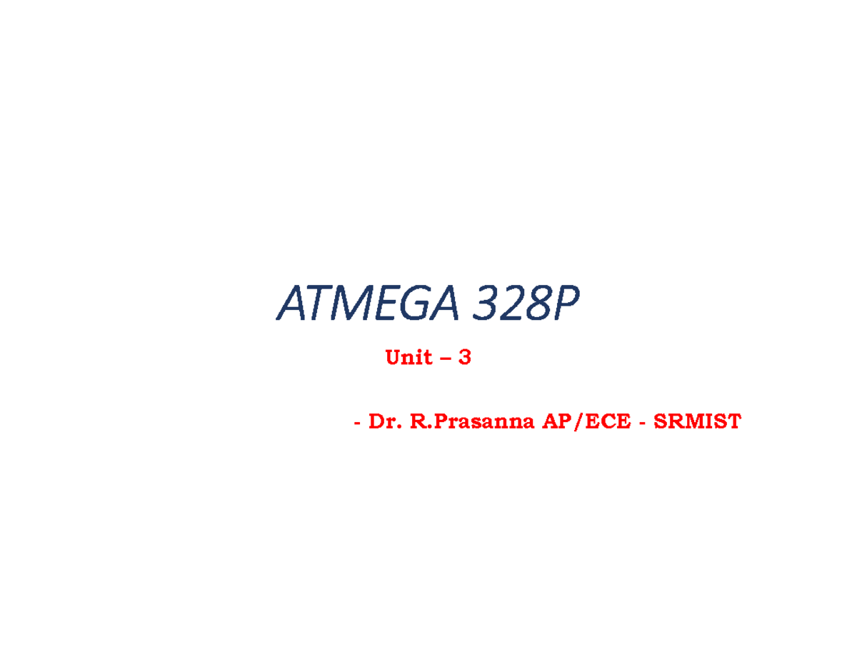 Unit 3 micro - unit 3 - ATMEGA 328P Unit – 3 - Dr. R AP/ECE - SRMIST ...