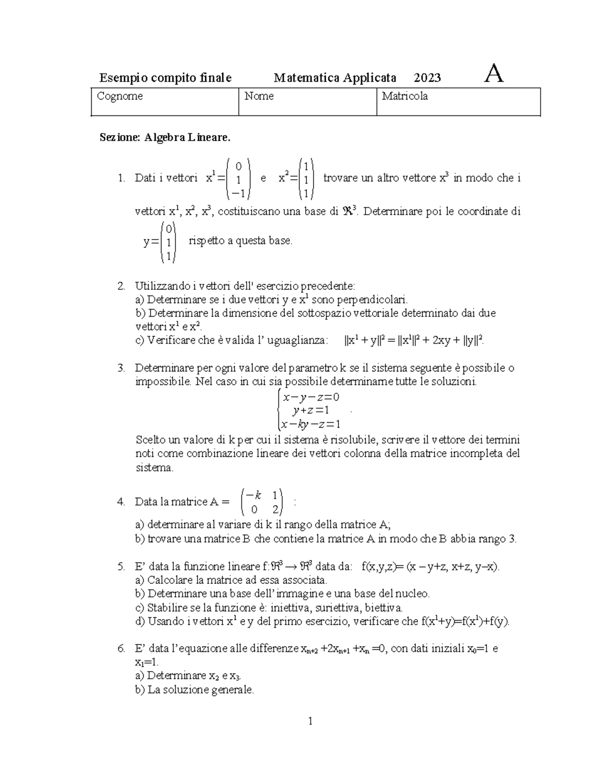 Esempio compito finale - 1. Dati i vettori x 1 = ( 0 1 − 1 ) e x 2 = ( 1 1 1 ) trovare un altro ...