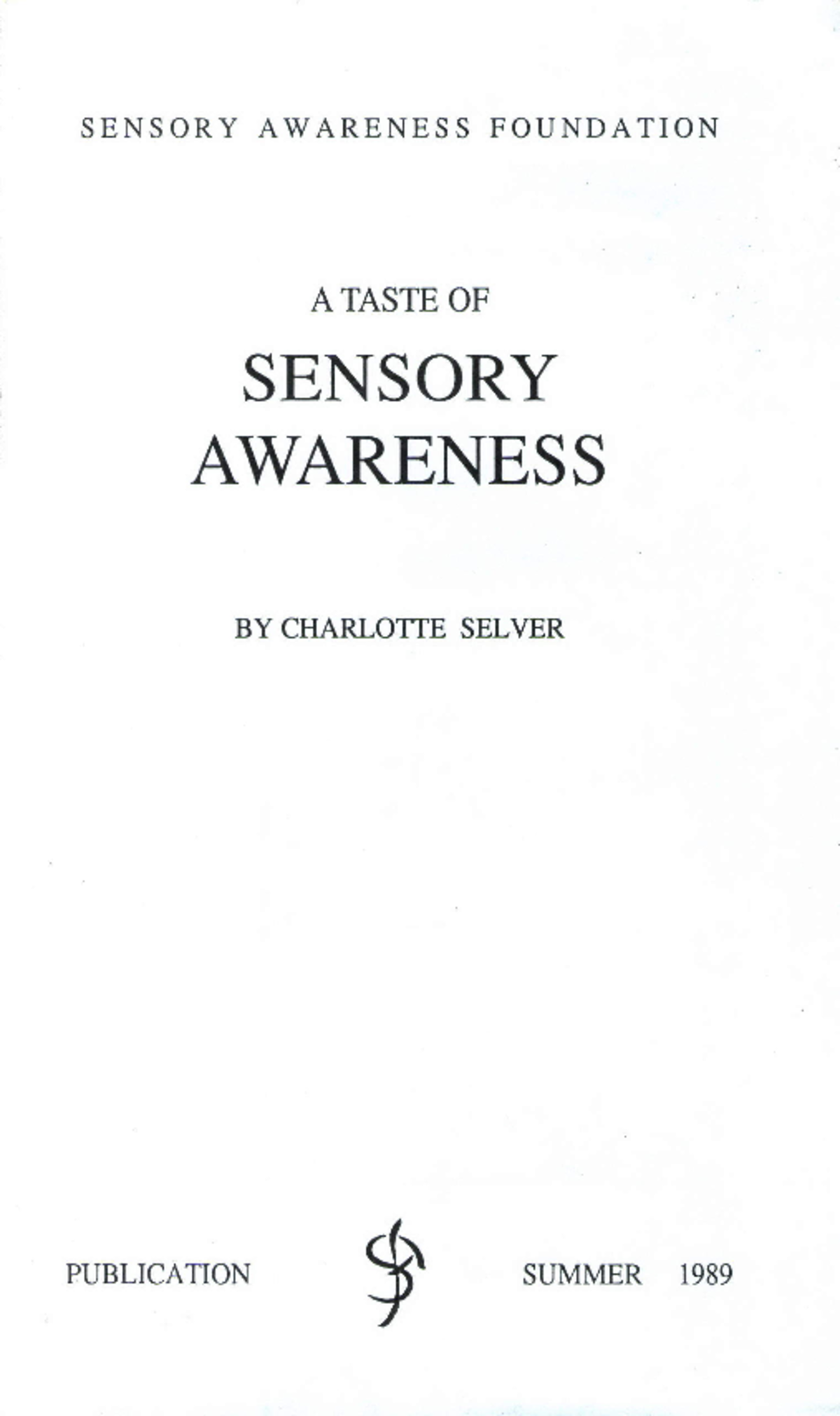 A Taste of Sensory Awareness (Charlotte Selver) - SENSORY AWARENESS ...